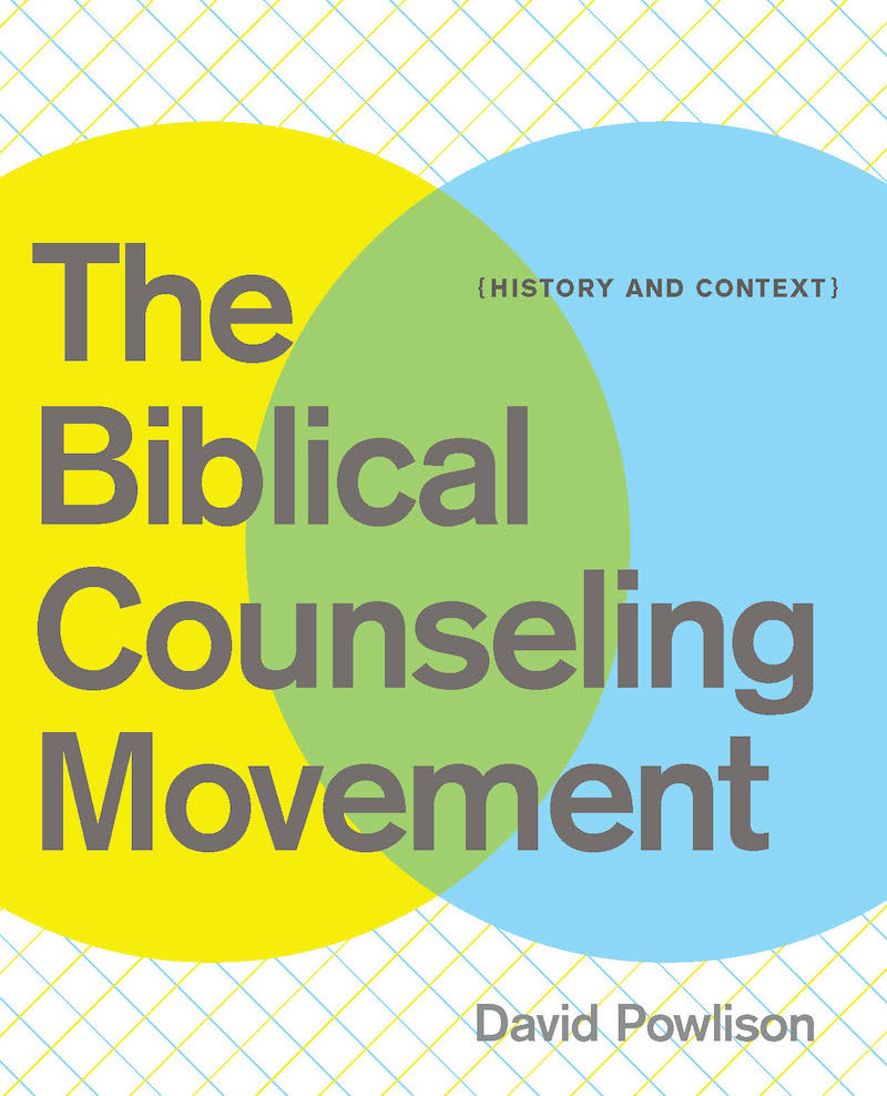 The Biblical Counseling Movement: History and Context - CCEF