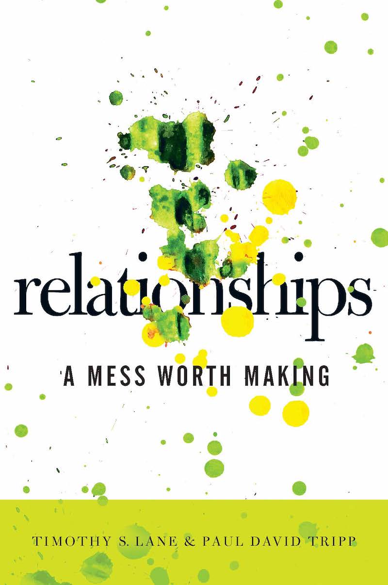 Relationships: A Mess Worth Making - CCEF