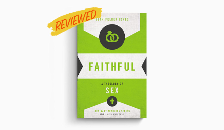 Book Review: Faithful: A Theology of Sex - CCEF