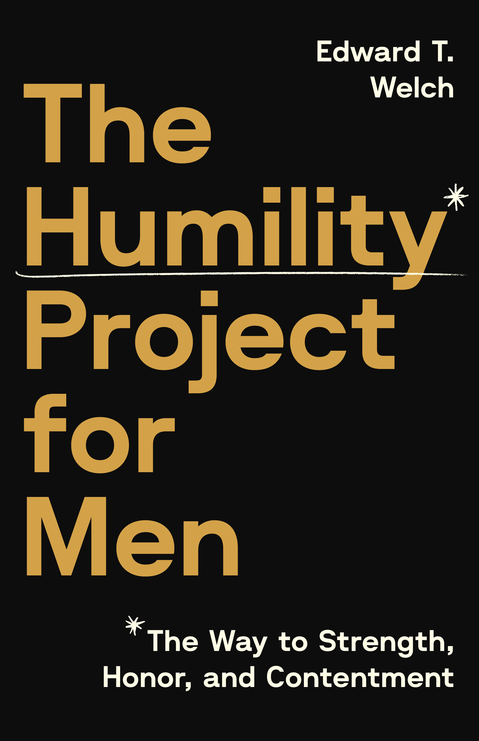 The Humility Project for Men: The Way to Strength, Honor, and ...